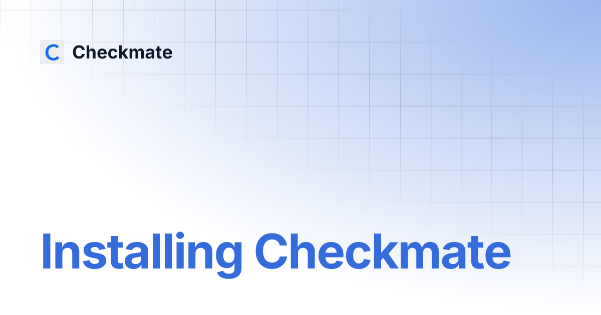 Installing Checkmate | Checkmate 2.1 | Checkmate