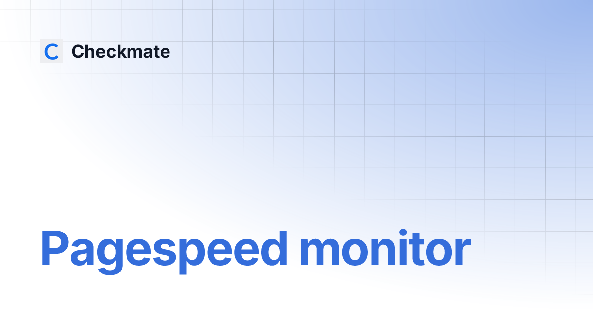 Pagespeed monitor | Checkmate