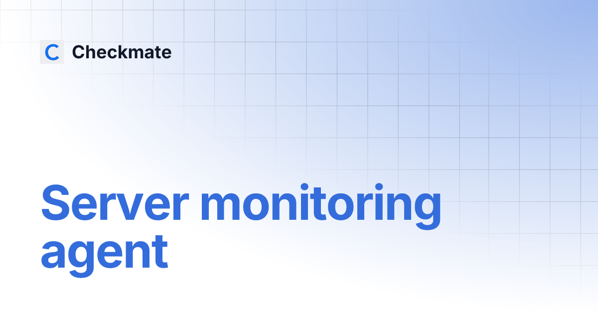 Server monitoring agent | Checkmate